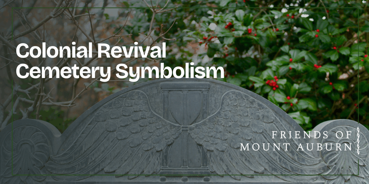 Colonial Revival Cemetery Symbolism Walking Tour – Mount Auburn Cemetery